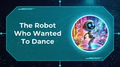 The Robot Who Wanted to Dance PowerPoint And Canva Slides