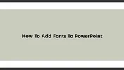 Look Into Steps For How To Add Fonts To PowerPoint