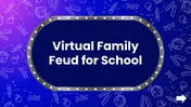 Get Our Virtual Family Feud For School Presentation