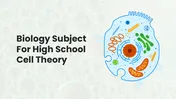 Get Our Biology Subject For High School Cell Theory PPT