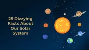 25 Dizzying Facts About Our Solar System Google Slides