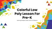 Colorful Low Poly Lesson For Pre K PowerPoint Presentation