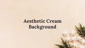 Get Now! Aesthetic Cream PPT And Google Slides Templates
