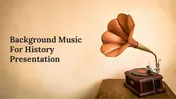 Get Now! Music For History Background PPT And Google Slides